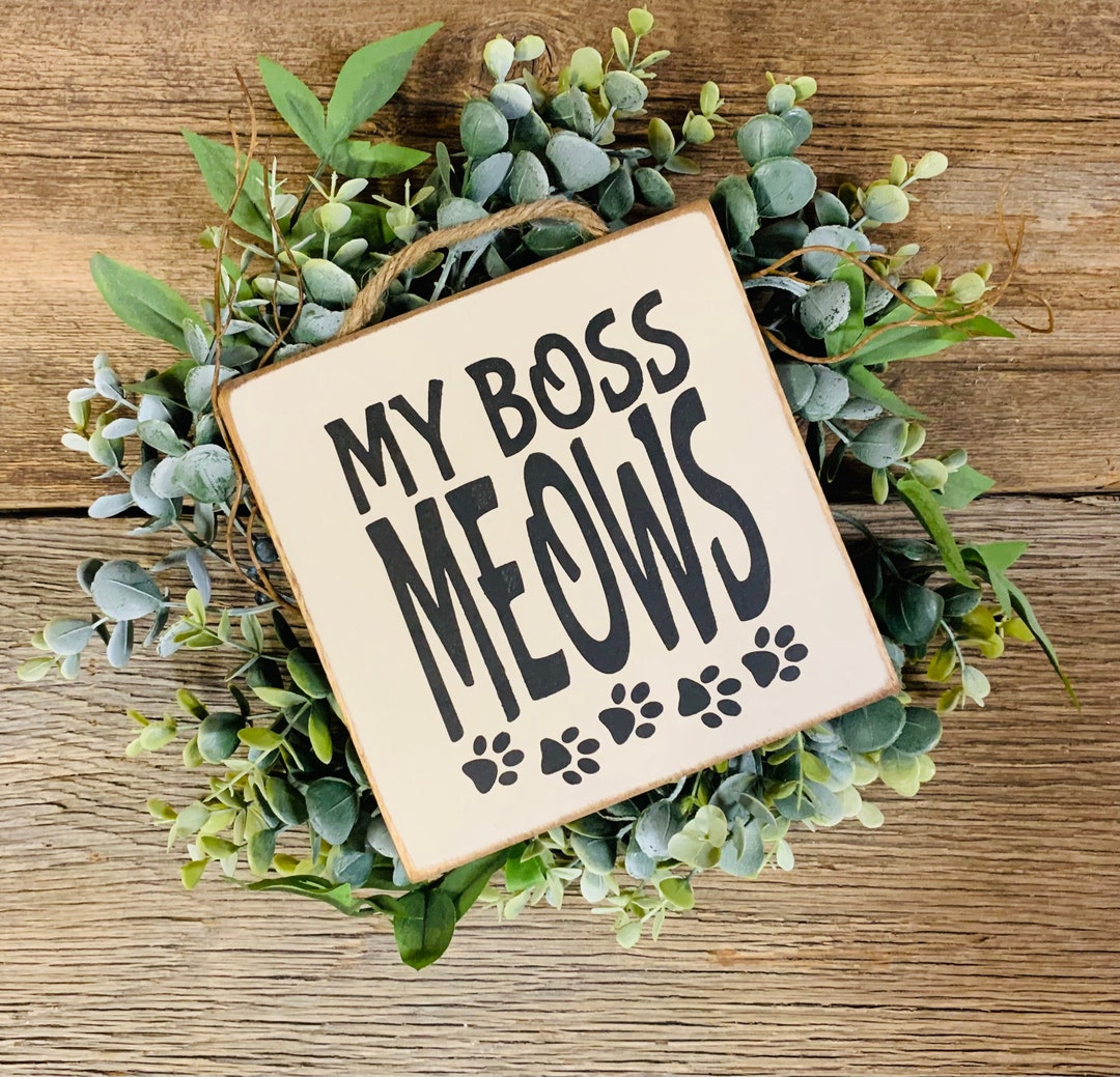 My Boss Meows, Cat Lady, Cat Gift, Pet Owner, Cat Owner, Funny Cat Sign ...