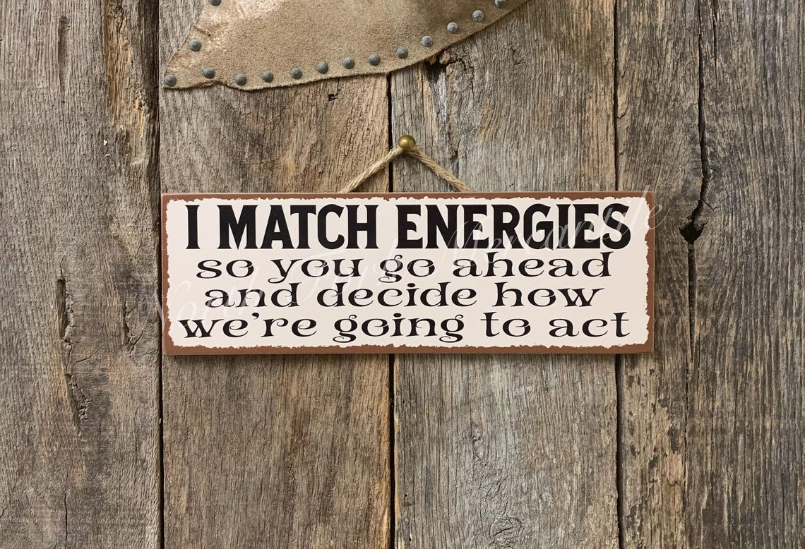 I Match Energies, Be Mindful, Mindful Sign, Positive Energy Sign ...