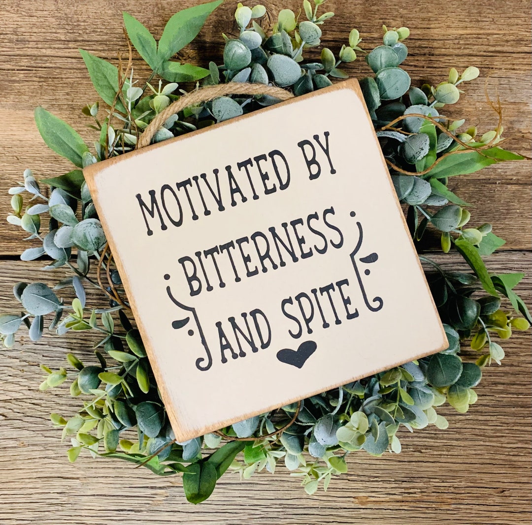 Motivated by Bitterness and Spite Funny Sign Sarcastic Sign - Etsy