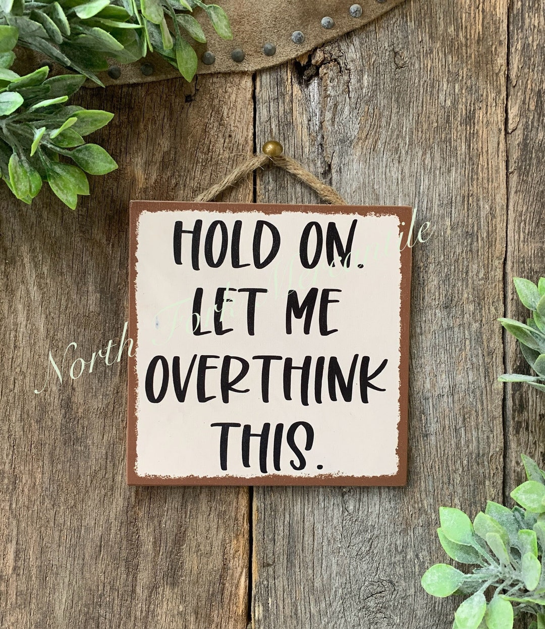 Hold On, Let Me Overthink This, Funny Sign, Sarcastic Sign, Friend Gift ...
