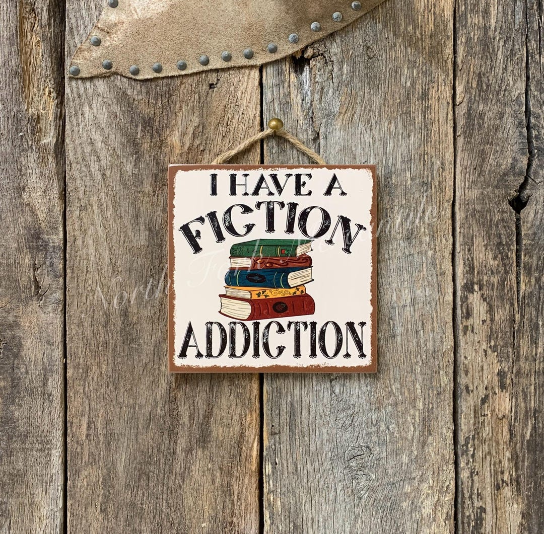I Have A Fiction Addiction, Book Reader Gift, Book Lover, Book Sign ...