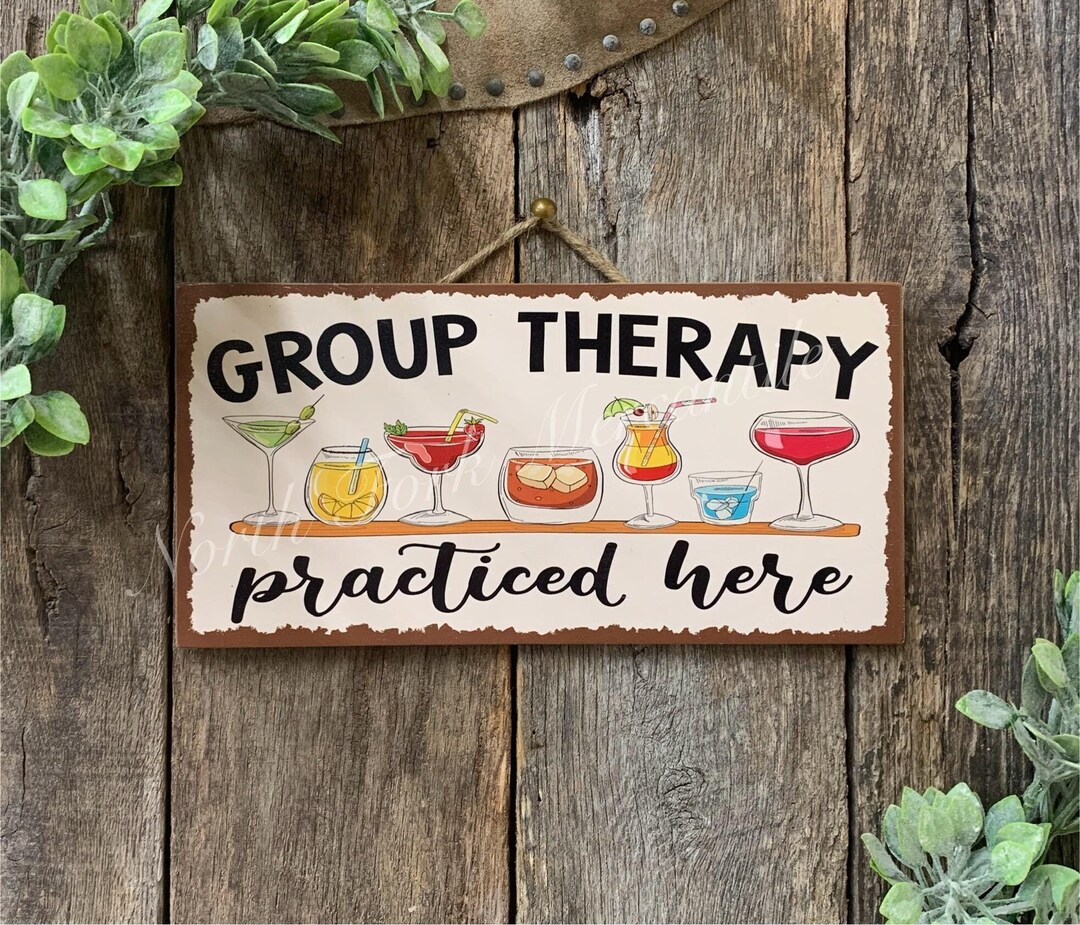 Group Therapy Sign, Relax and Grab Yourself A Drink, Social Drinker ...