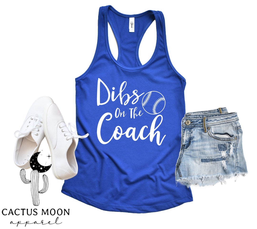 Ladies Dibs on the Coach Racerback Tank Top, Scoopneck Shirt or V-neck ...