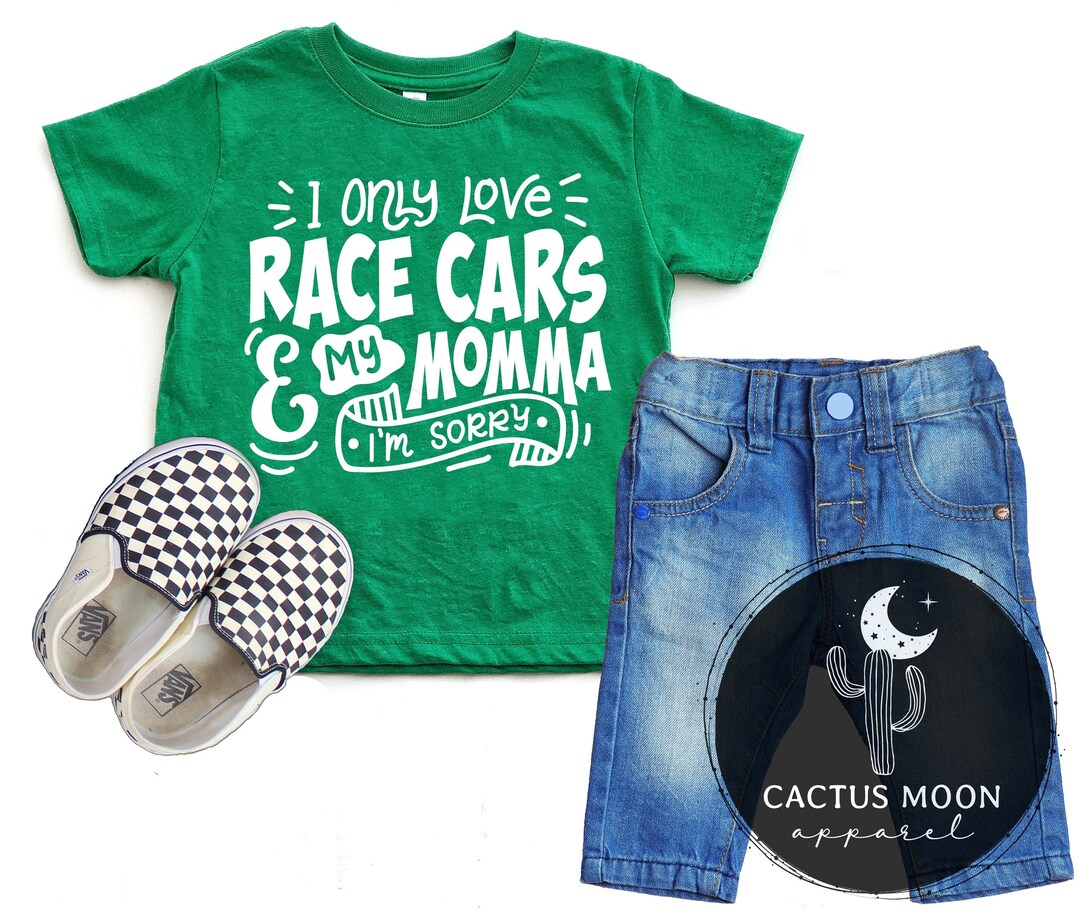 I Only Love Race Cars and My Momma I'm Sorry Race Kid - Etsy