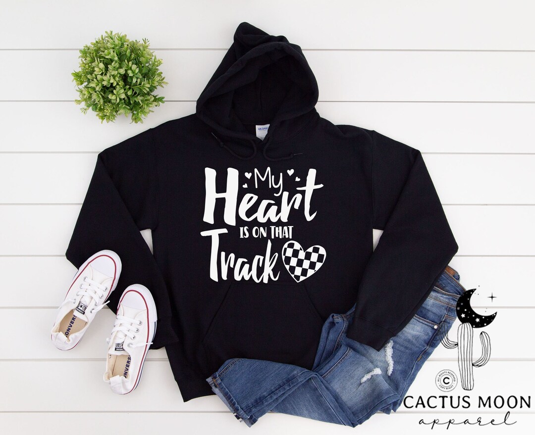 My Heart is on That Track Hooded or Crew Neck Sweatshirt, Adult Unisex ...