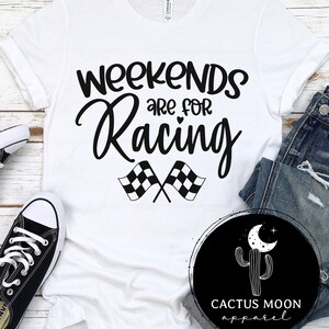 Weekends Are for Racing Shirt Short Sleeve, V-neck or Long Sleeve T ...