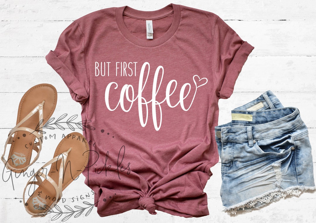 But First Coffee Shirt, Unisex Short Sleeve or Long Sleeve but First ...