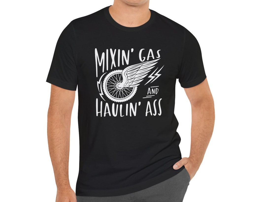 Mixin Gas and Haulin Ass Short Sleeve or Long Sleeve Unisex T-shirt ...