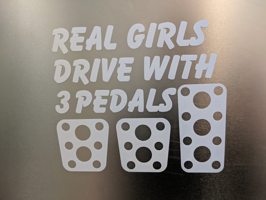Real Girls Drive With 3 Pedals Vinyl Decal Sticker - Etsy