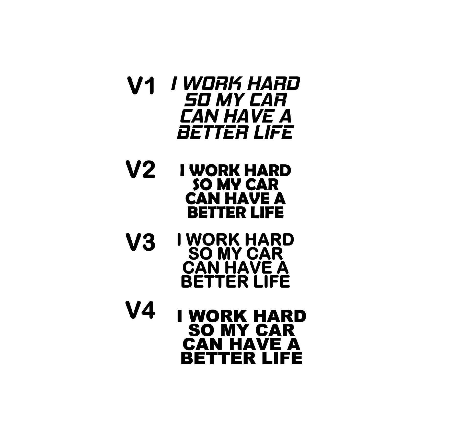 I work hard so my car can have a better life vinyl decal sticker