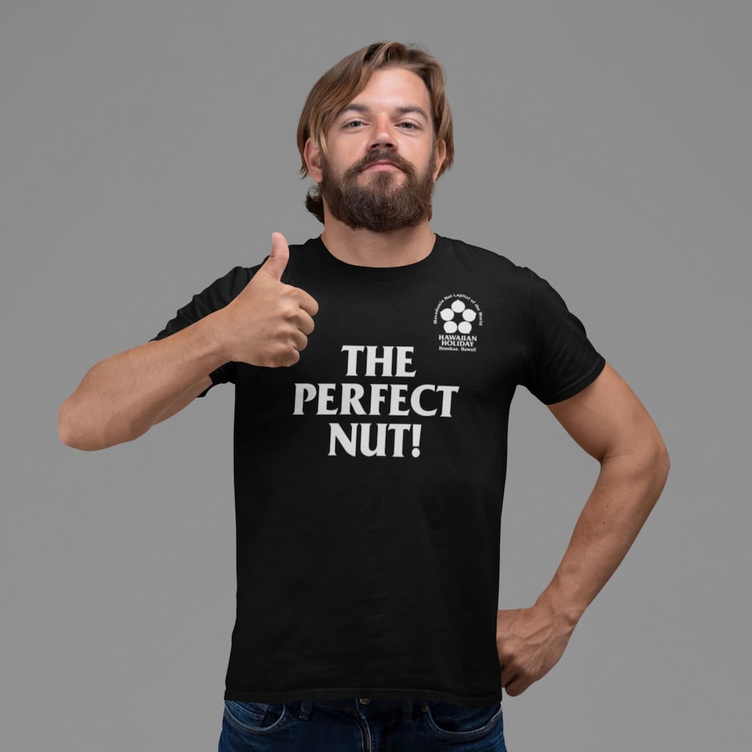 Nut Shirt, the Perfect Nut T-shirt, Macadamia Nut Capital of the World ...