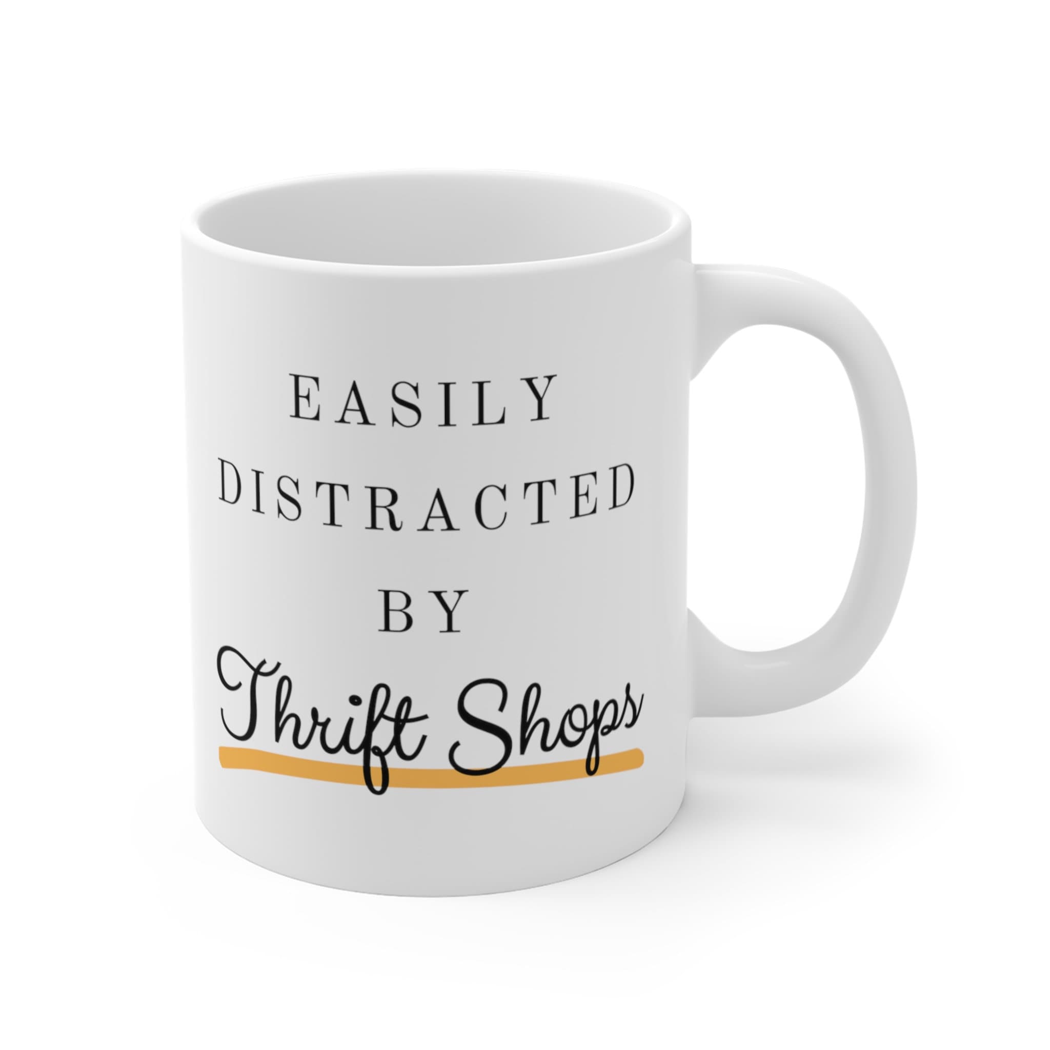 Easily Distracted by Thrift Shops Funny Coffee Mug - 11oz - Perfect ...