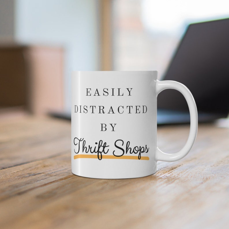 Easily Distracted by Thrift Shops Funny Coffee Mug - 11oz - Perfect ...