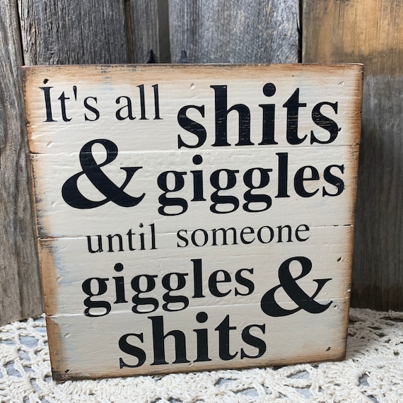 funny Farmhouse Rustic bathroom sign funny shits and giggles sign Its ...