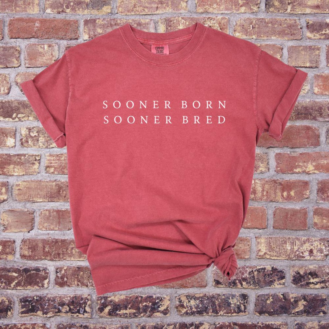 Sooner Born Sooner Bred Tshirt, Unisex Fit, Men, Women, Comfort Colors ...