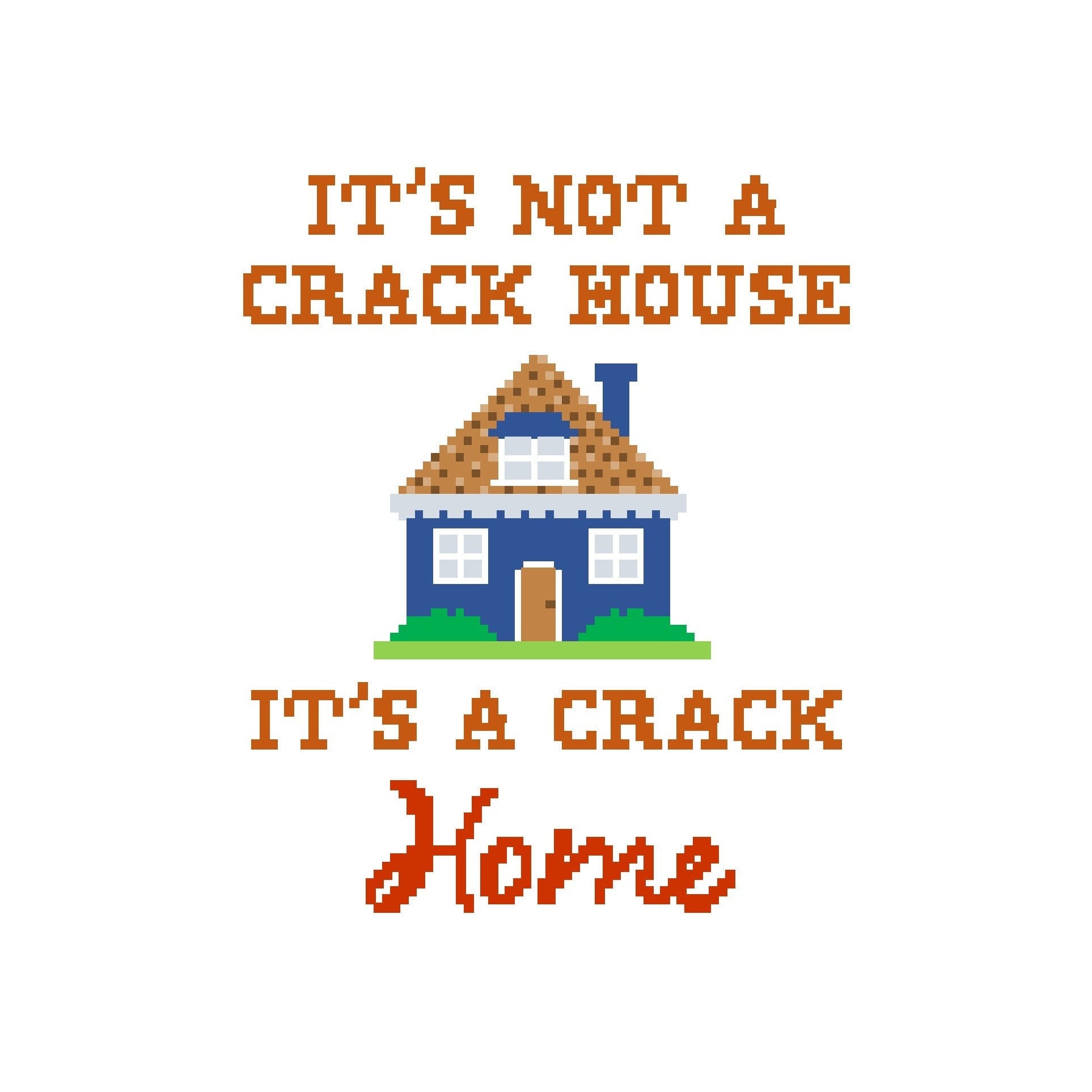 It's Not A Crack House, It's a Crack HOME - Funny Cross Stitch PATTERN ...