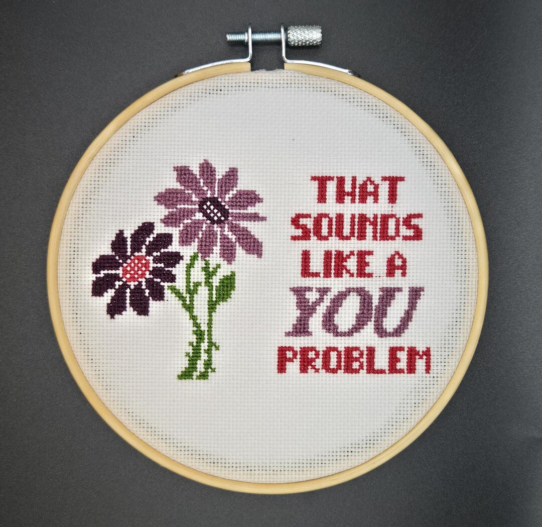 That Sounds Like a You Problem - Funny Completed Cross Stitch - Etsy