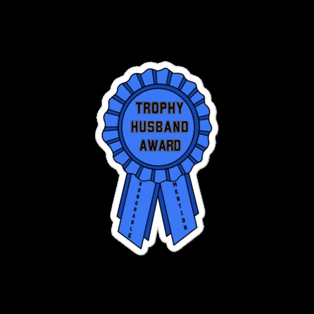Trophy Husband Award - Honorable Mention Award Ribbon - Vinyl Sticker ...