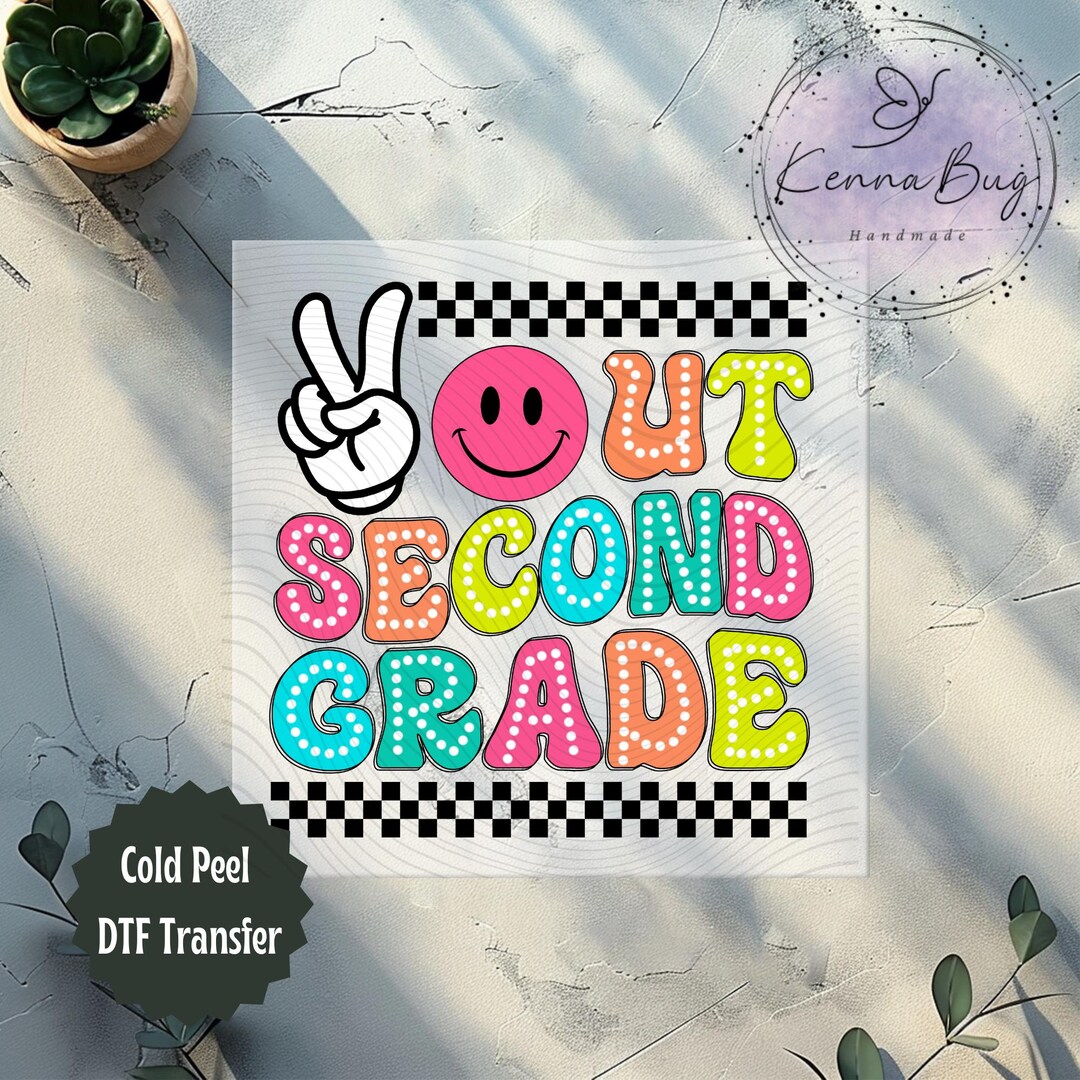 Peace Out Second Grade, 2nd Grade, Last Day of School, DTF Transfer ...