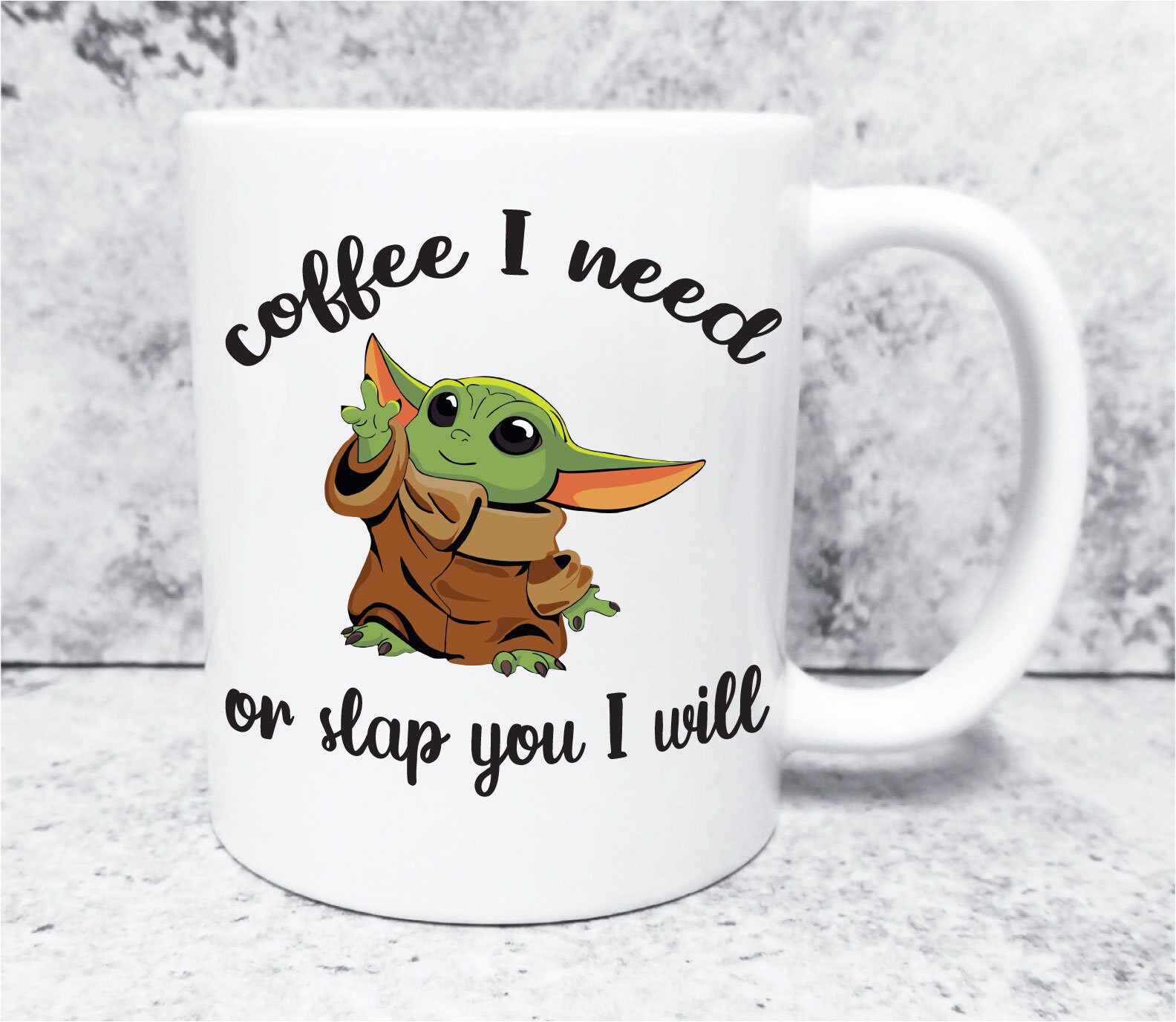 Baby Yoda Coffee I Need or Slap You I Will Mug | Etsy