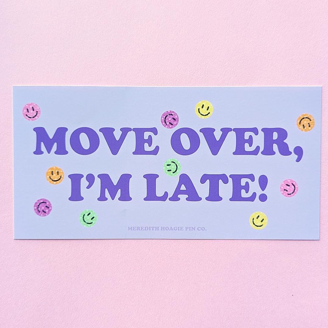 Move Over Im Late Bumper Sticker Cute & Funny Pastel Car Sticker for ...