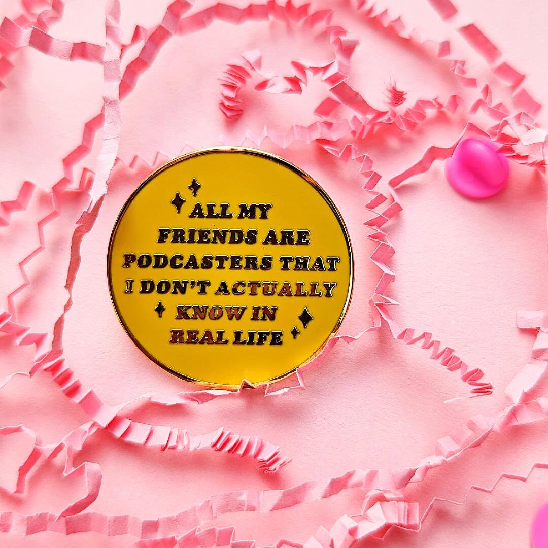 All My Friends Are Podcasters Enamel Pin - for Podcast Fans That Binge ...