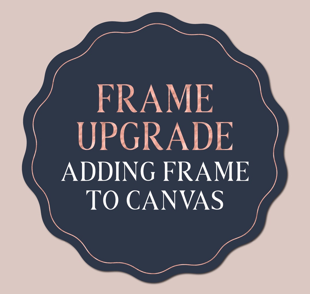 Frame Upgrade - Adding Frame to Canvas - Etsy