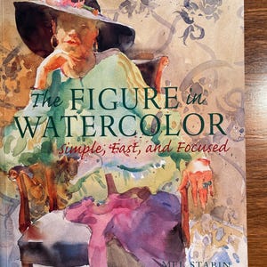 The Figure in Watercolors Simple Fast Focused Techniques Mel Stabin ...
