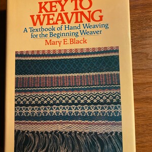 Key to Weaving Hand Weaving Beginning Weaver Mary Black 1980 Basic ...
