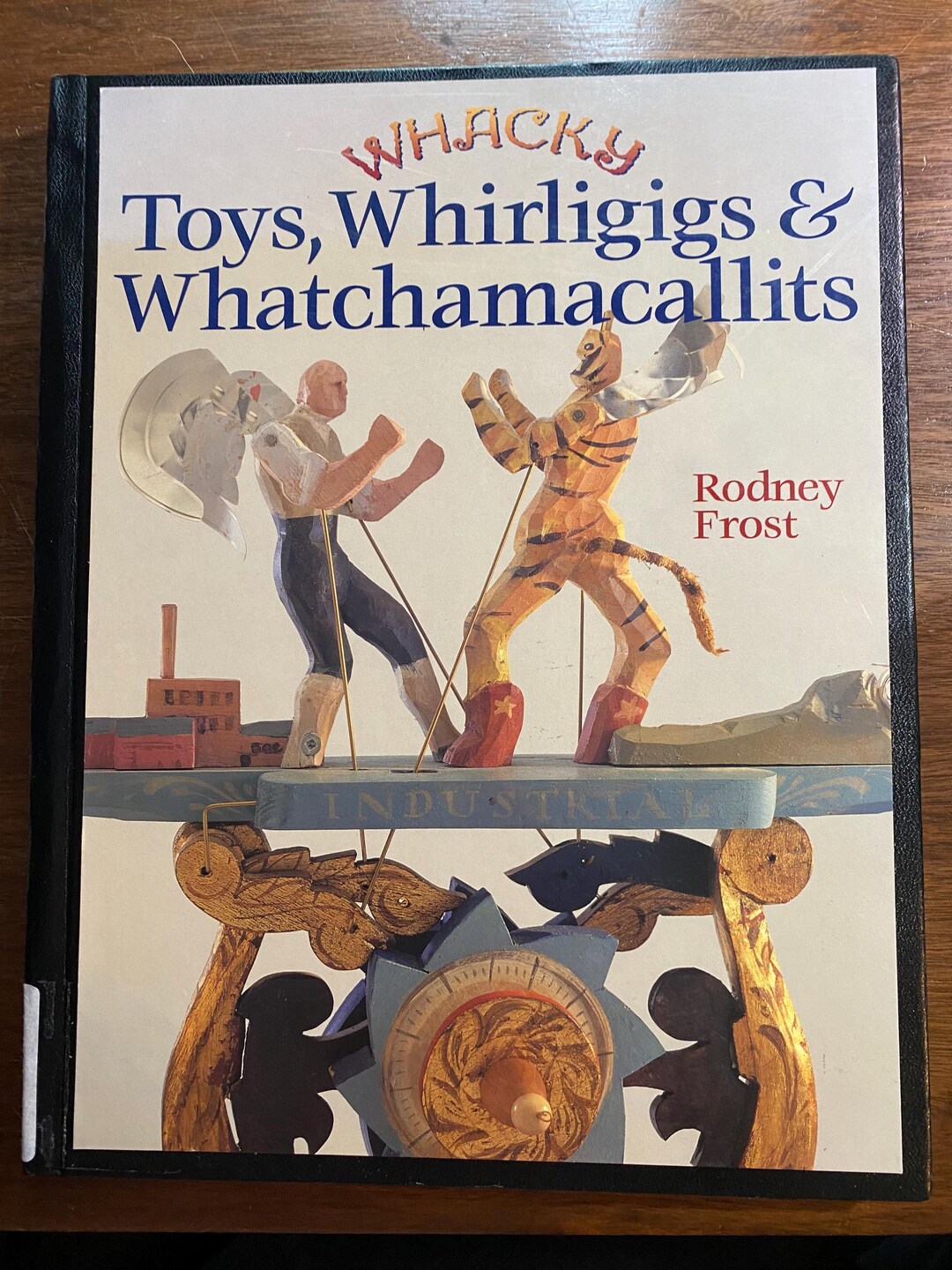 Whacky Toys, Whirligigs & Whatchamacallits - Woodworking Patterns ...