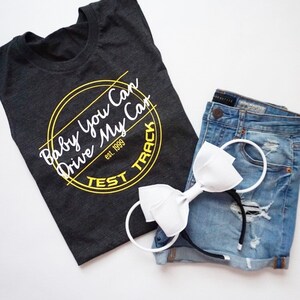 Baby You Can Drive My Car Test Track Unisex Shirt, Womens Tee, Mens ...