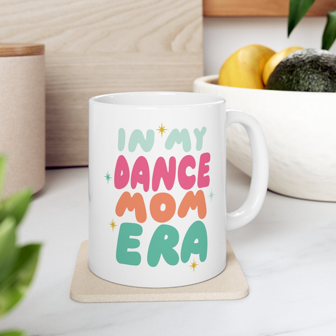 Dancer Mom, in My Dance Mom Era Ceramic Mug, Gift for Her, Dancer Gift ...