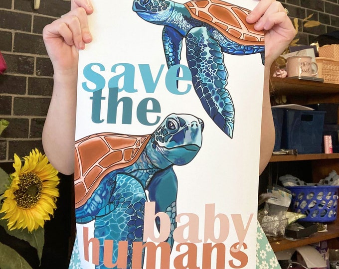 Save the Baby Humans POSTER 11X17 PRINT Sea Turtle Pro Life Wall Decor ...