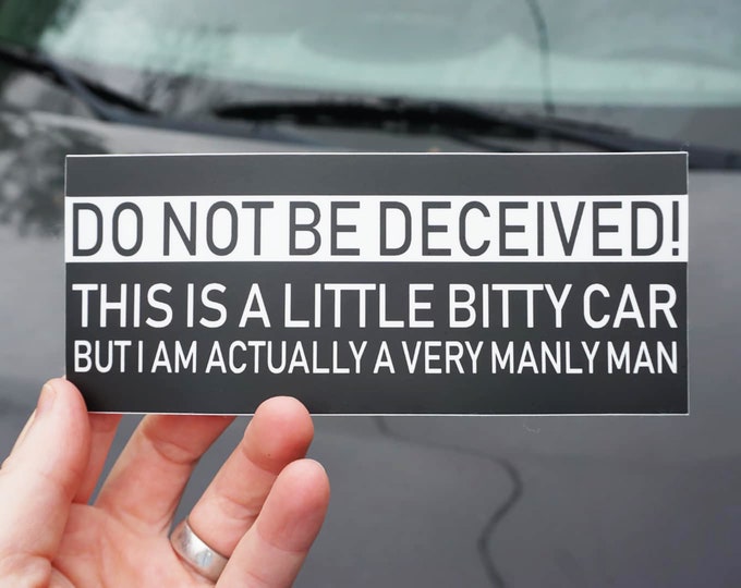 Do Not Be Deceived This is A Little Bitty Car but I Am Actually A Very ...