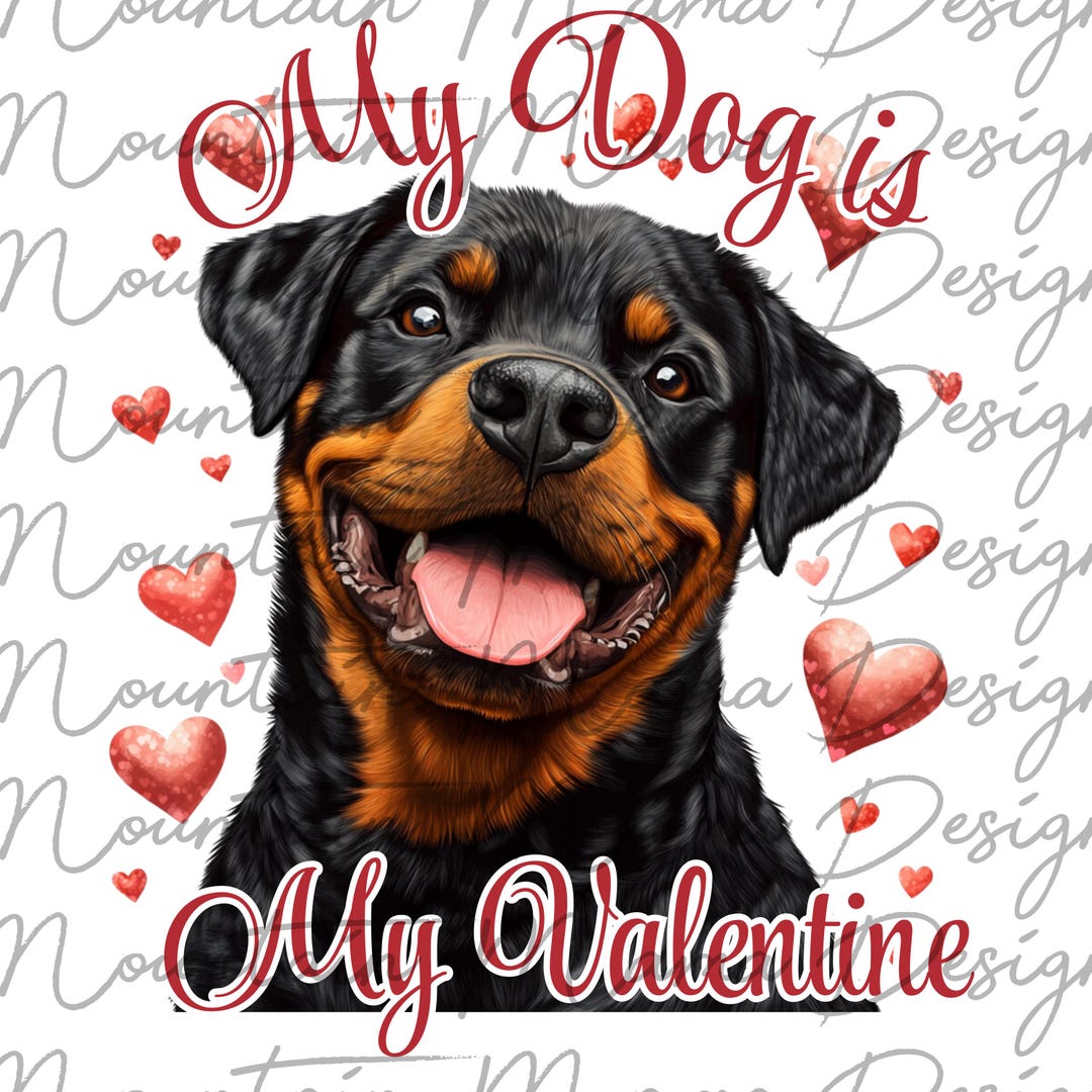 Rottweiler Valentines PNG | My Dog is My Valentine PNG | Valentines PNG ...