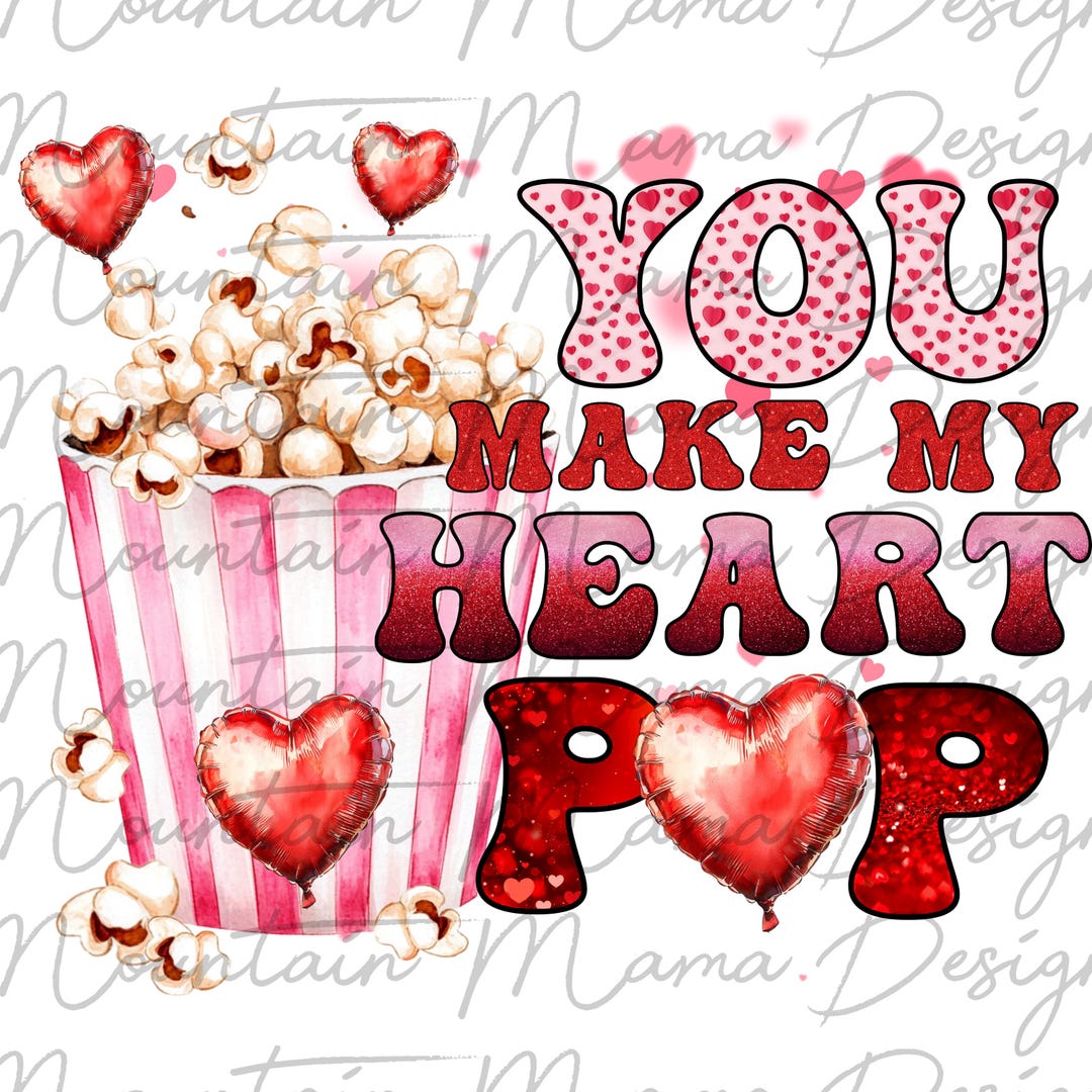You Make My Heart Pop Png, Funny Valentine Png, Valentine Png, Happy ...