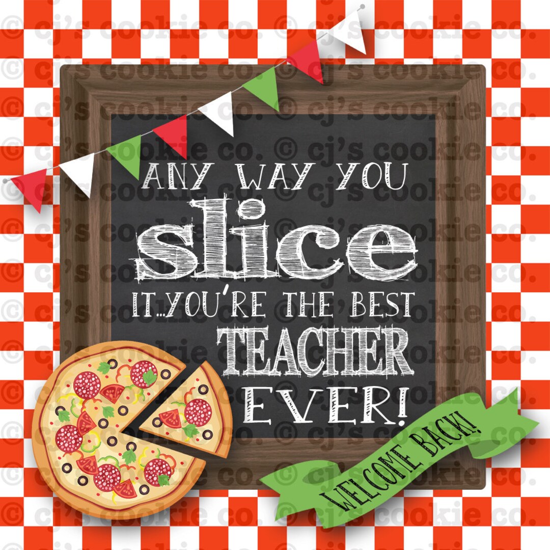 Back to School Pizza Printable Tags - Any Way You Slice It... You're ...