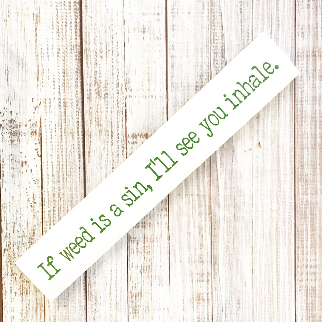 If Weed is a Sin, I'll See You Inhale-cannabis Sign-420-cannabis Sign ...