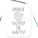Coloring Page "donut Worry Be Happy", Printable, Kids Coloring Page ...