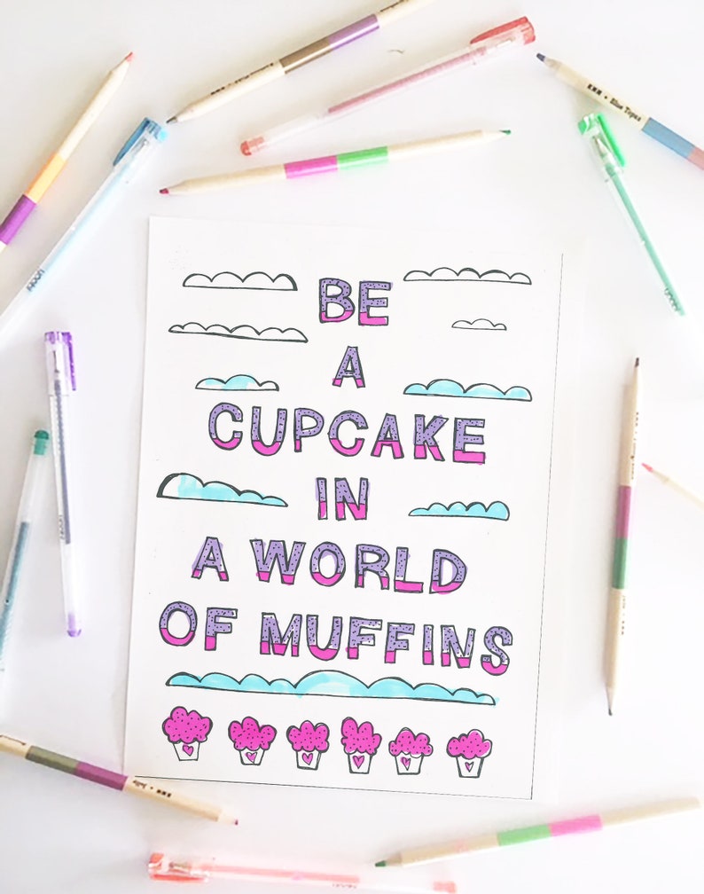 Coloring Page, Printable " Be a Cupcake in a World of Muffins", Girls ...