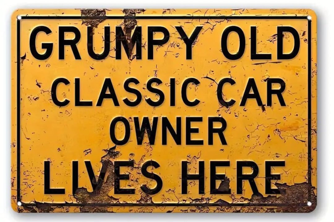Grumpy Old Classic Car Owner Lives Here - Reproduction Retro Vintage ...
