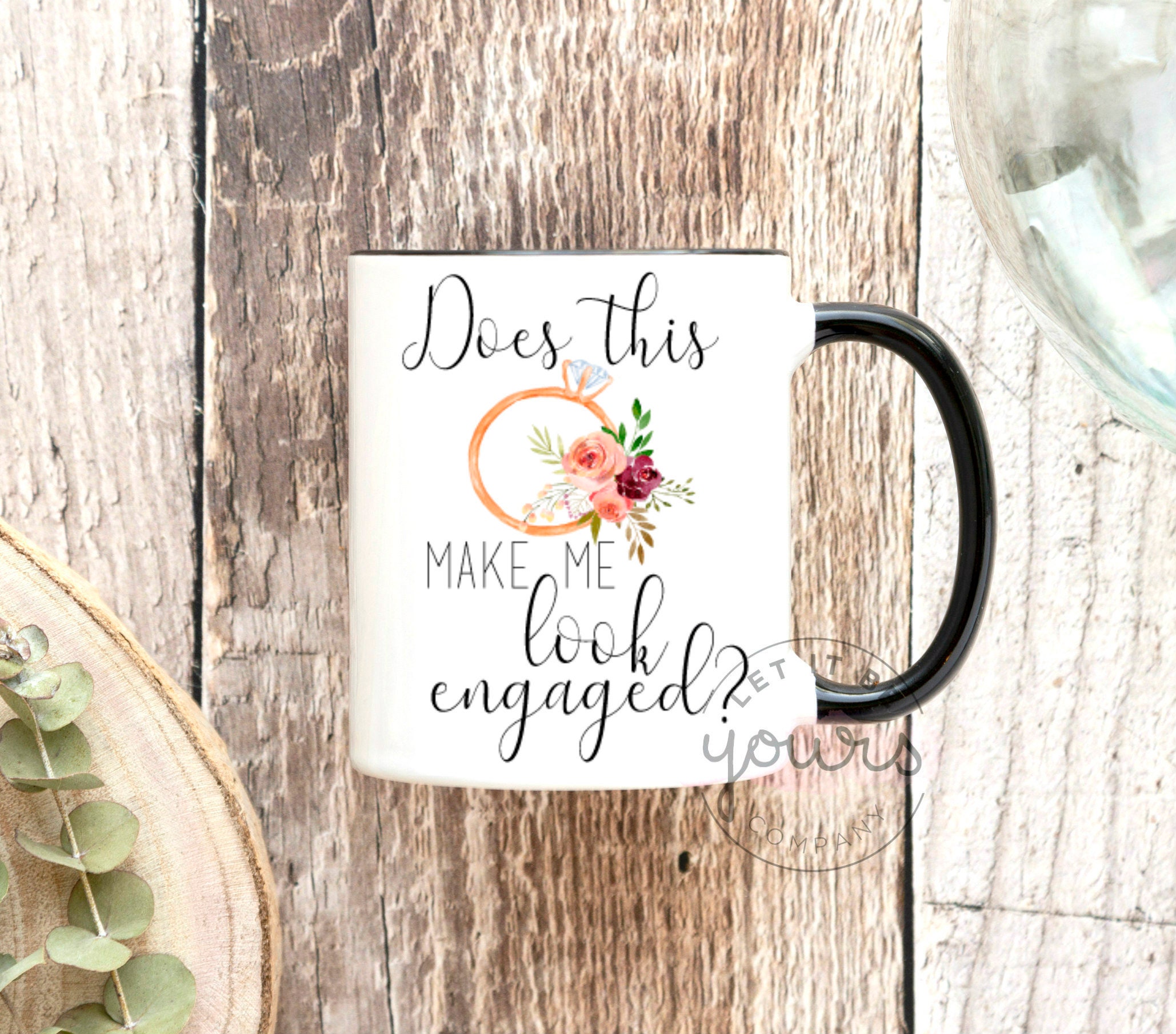 Does This Ring Make Me Look Engaged Mug, Future Mrs., Engaged Mug ...
