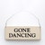 Wood Sign Saying gone Dancing White Wood Sign With Saying in Black ...