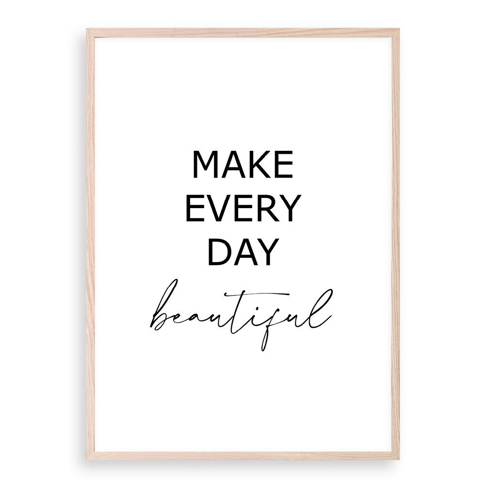 Make Every Day Beautiful, Typography Print, Black White Art, Minimalist ...