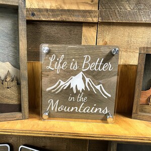 Life is Better in the Mountains. 6x6 Inch Sign. Acrylic Engraved Sign ...