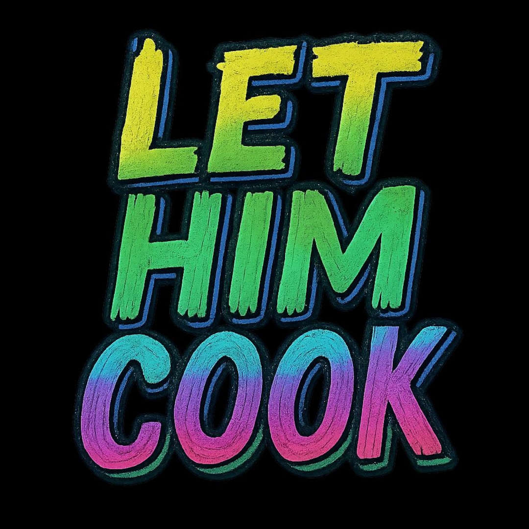 Let Him Cook PNG | Funny Meme Digital Download | Chaotic Brainrot Quote ...