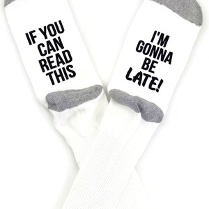 Funny Gift Socks for Men - If You Can Read This I'm Gonna Be Late - Etsy