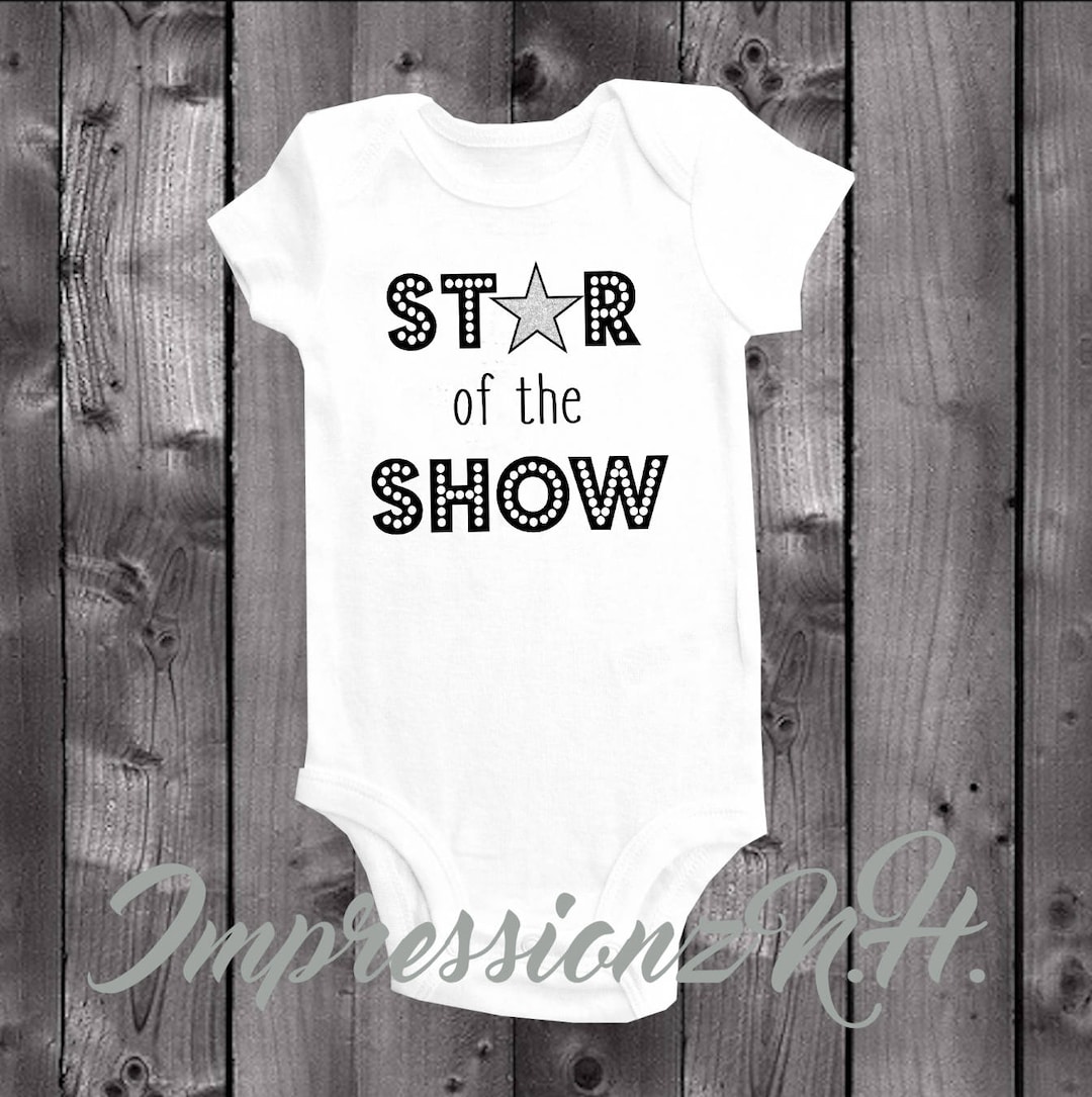 Star of the Show - Cute Baby Onesie, Cute Baby Bodysuit - Funny Baby ...