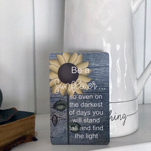 Sunflower Sign, Sunflower Decor, 5” Sunflower Sign, Be a Sunflower, so ...