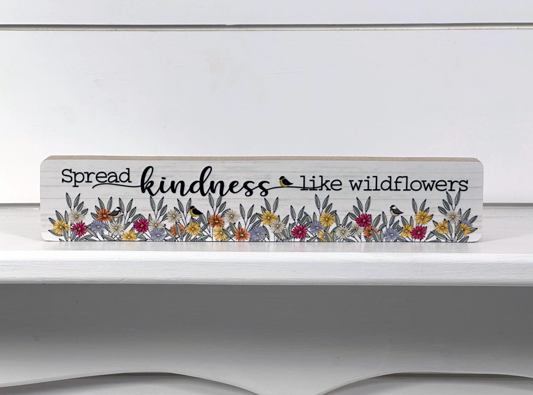 Kindness Long Block, Spread Kindness, Spread Kindness Like Wildflowers ...
